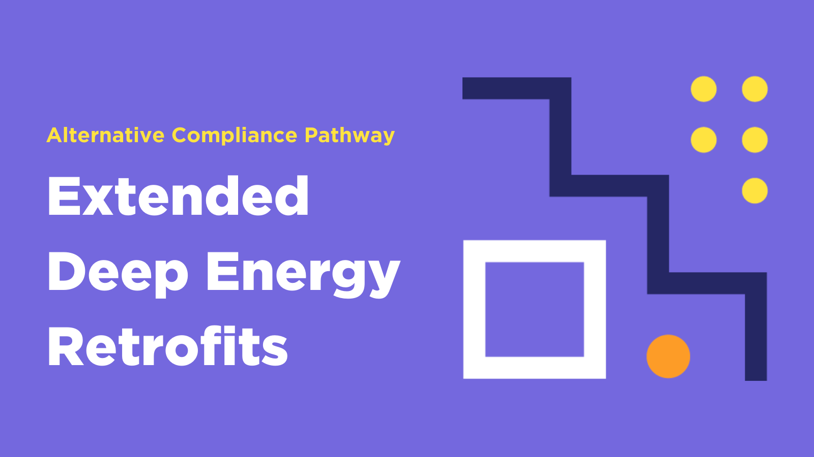Extended Deep Energy Retrofits (EDER) Alternative Compliance Pathway ...